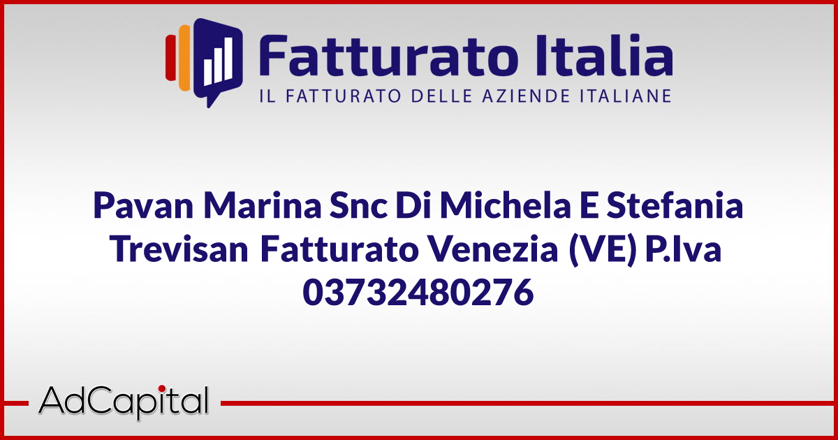 Pavan Marina Snc Di Michela E Stefania Trevisan Fatturato Venezia (VE) P.Iva 03732480276